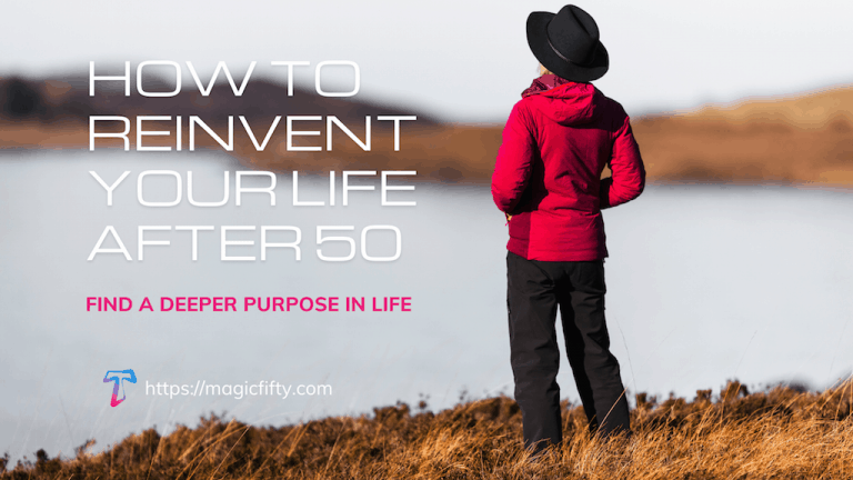 7 Steps To Help You Reinvent Yourself At 50 - Magic Fifty